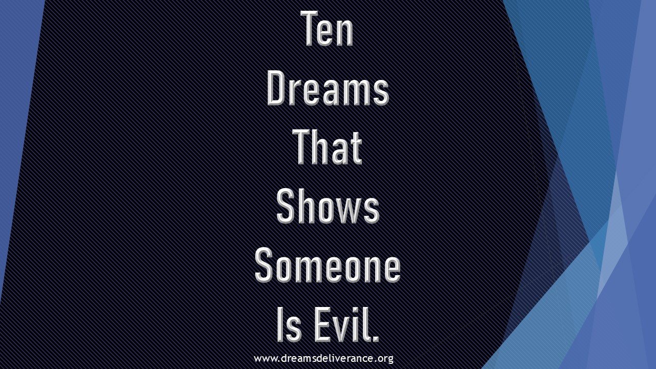 Ten Dreams That Shows Someone Is Evil.-Dreamsdeliverance.org