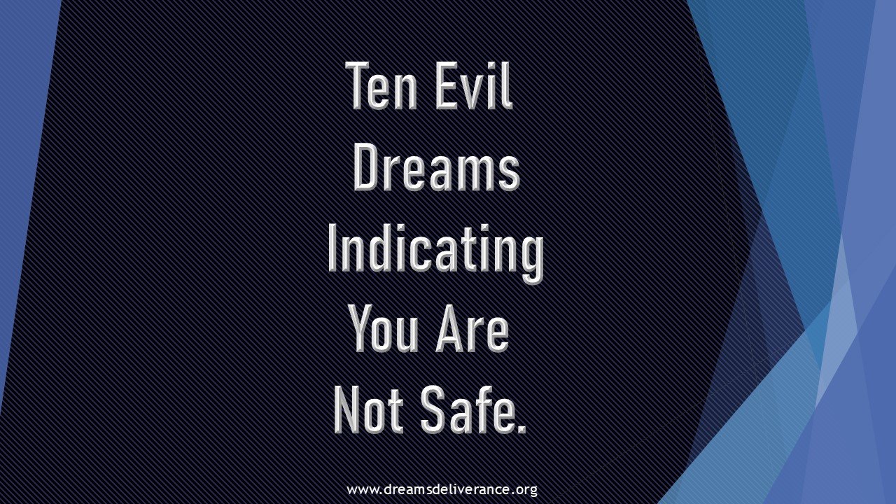 Ten Evil Dreams Indicating You Are Not Safe.-Dreamsdeliverance.org